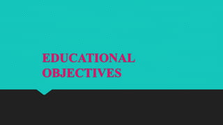 EDUCATIONAL OBJECTIVE.pptttttttttttttttt | PPT