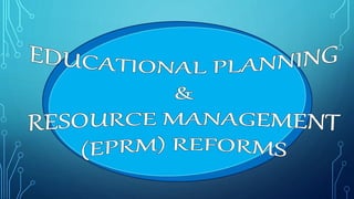 Educational planning and resource management reforms | PPTX