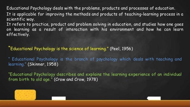 Educational Psychology- Definition, Nature, Scope, Importance and Iss… Educational Psychology- Definition, Nature, Scope, Importance and Iss…