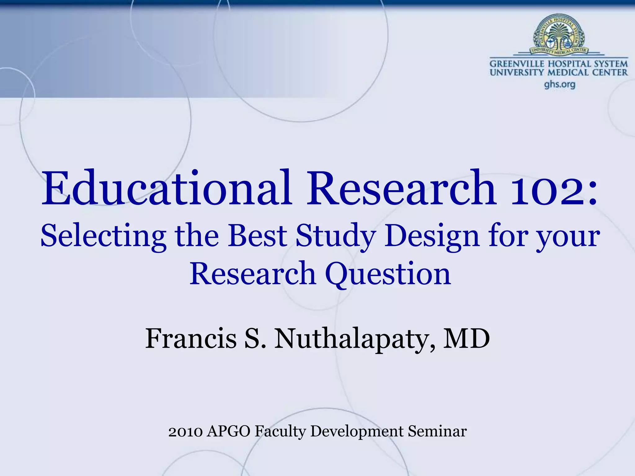 Educational Research 102: Selecting the Best Study Design for your ...