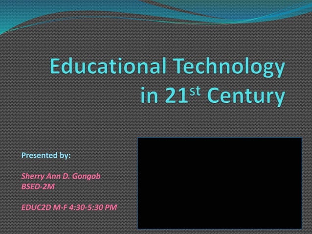 Educational technology- Sherry Ann Gongob | PPTX