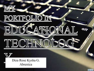 PORTFOLIO IN EDUCATIONAL TECHNOLOGY | PPT