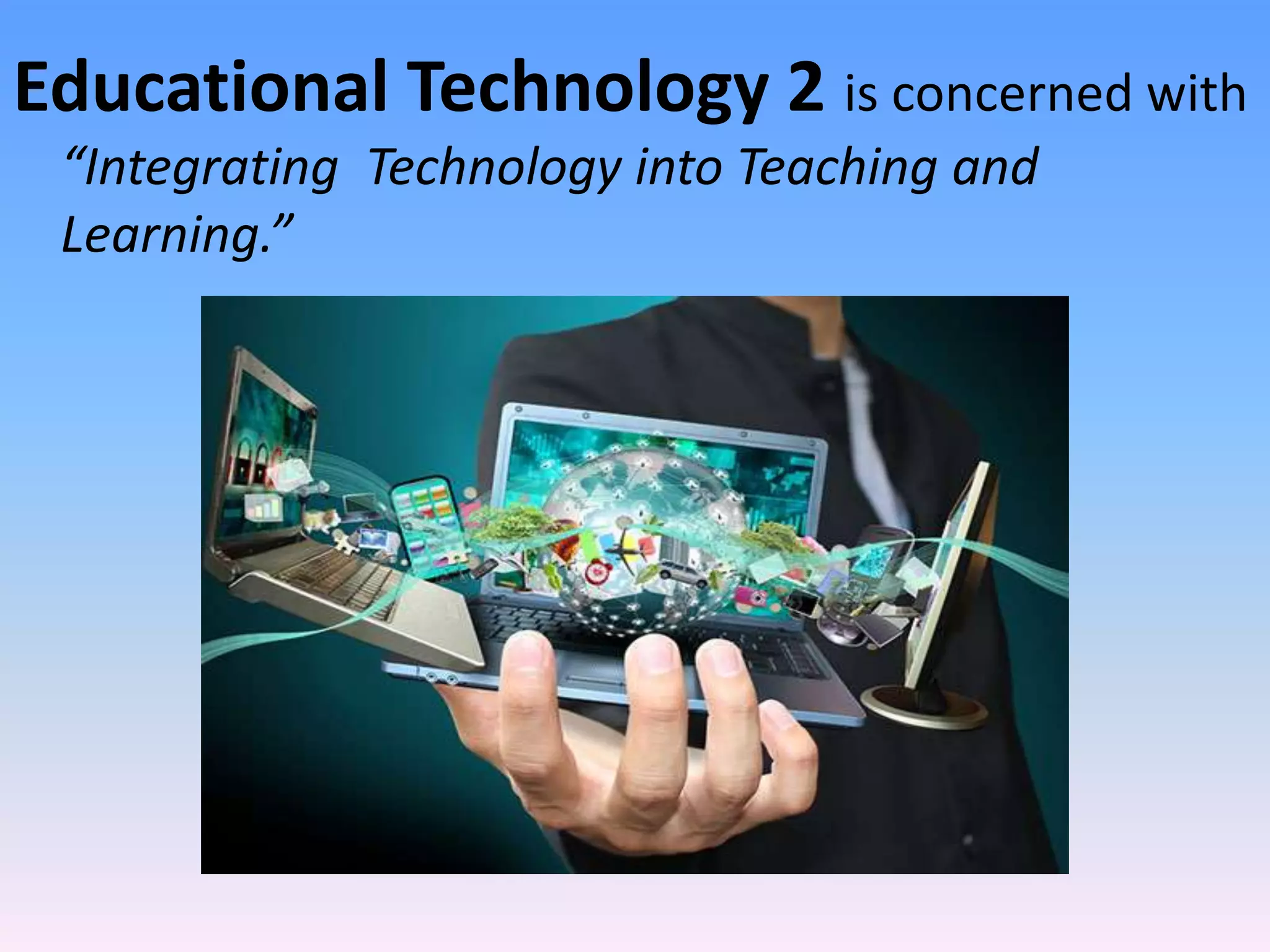 Educational technology 2 | PPTX | Education