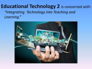 Educational technology 2 | PPTX | Education