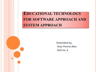 Educational technology for software approach | PPTX