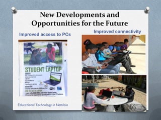 Educational technology in namibia presentation | PPT