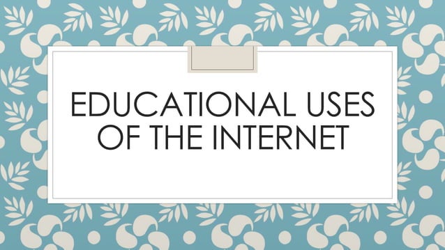 Educational uses of the internet | PPTX | Internet for Beginners | Internet