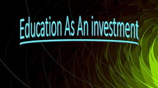 Education as an investment | PPTX