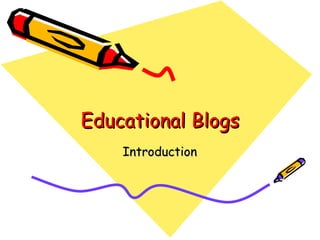 Education blogs introduction | PPT | Internet | Computing