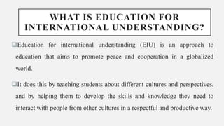 Education for International Understanding.pptx
