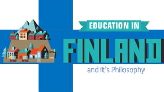 Introduction to the education of Finland and it's Philosophy | PPTX