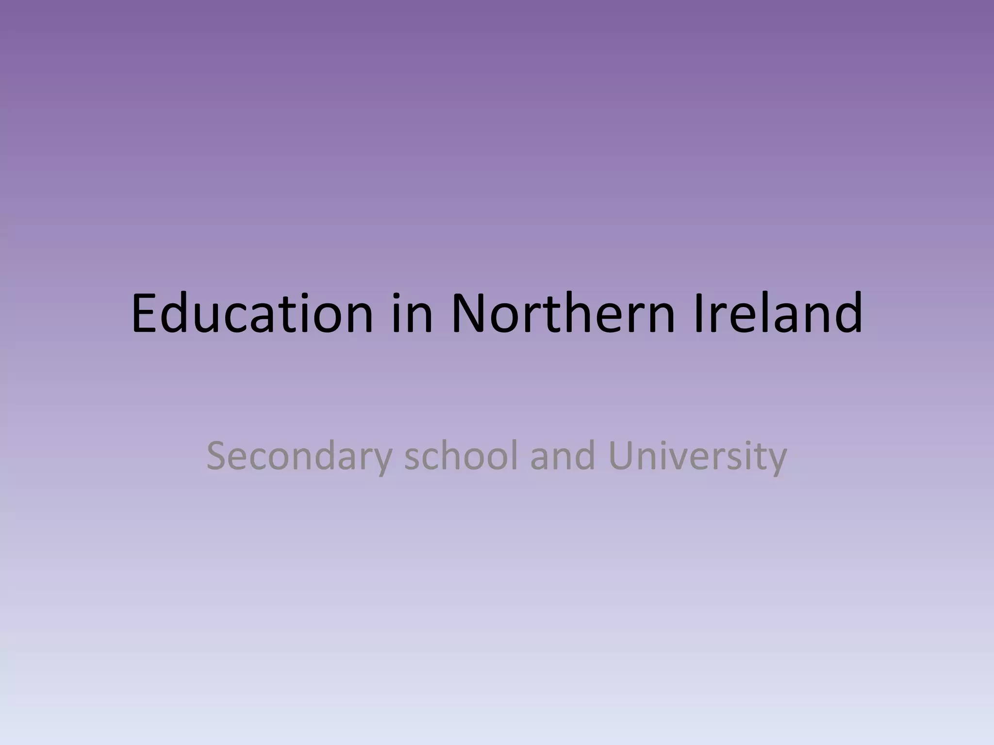 Education In Northern Ireland Secondary And Uni | PPT