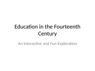 Education_in_the_Fourteenth_Century_Expanded.pptx