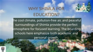 Education in the Hills Boarding Schools in Shimla..pptx