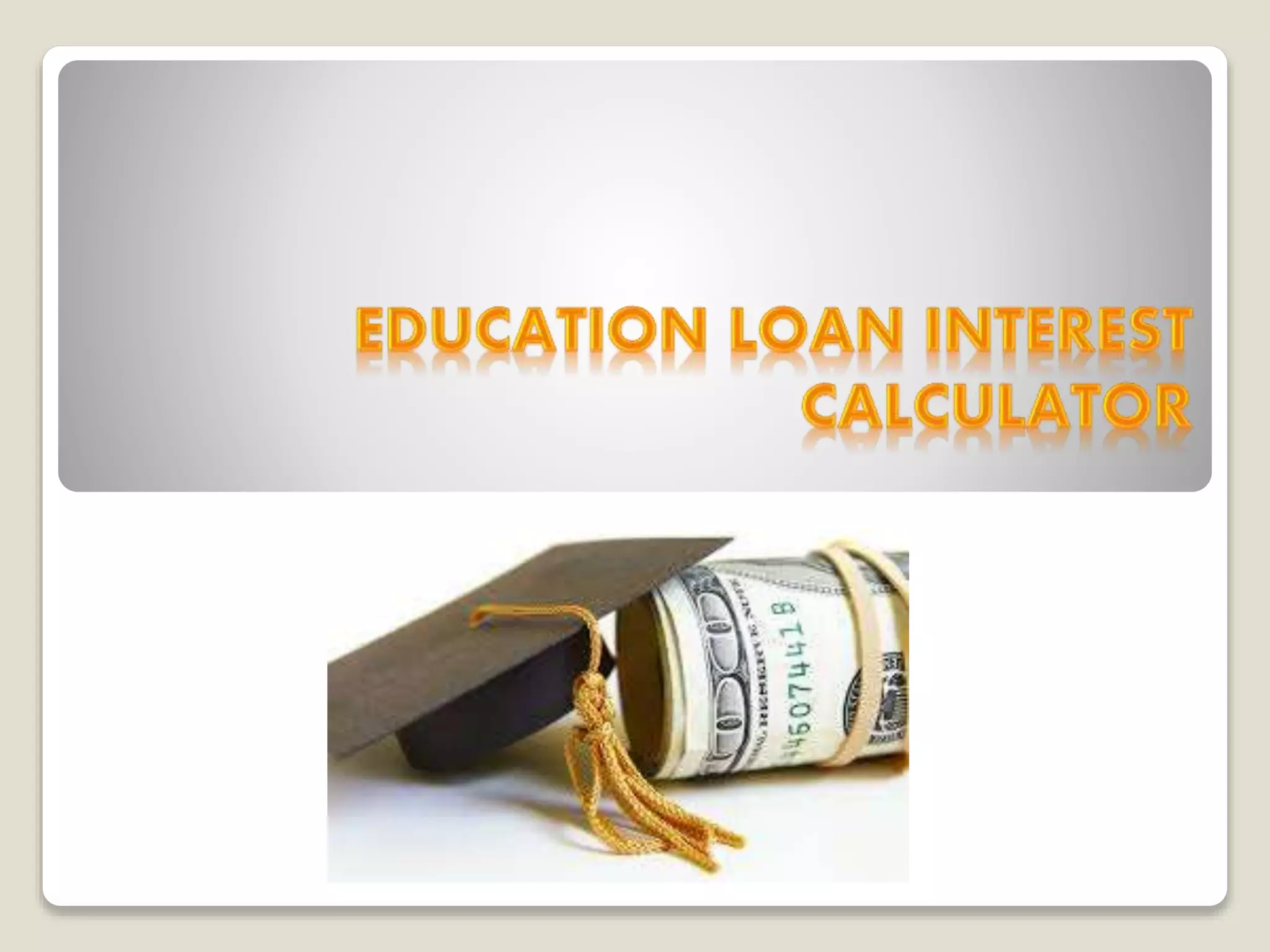 Education Loan Interest Calculator | PPT