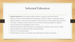 Education, meaning & types of education | PPTX