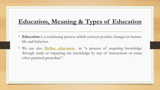Education, meaning & types of education | PPTX