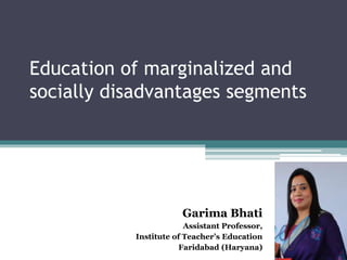 Education of marginalized and socially disadvantages segments.pptx