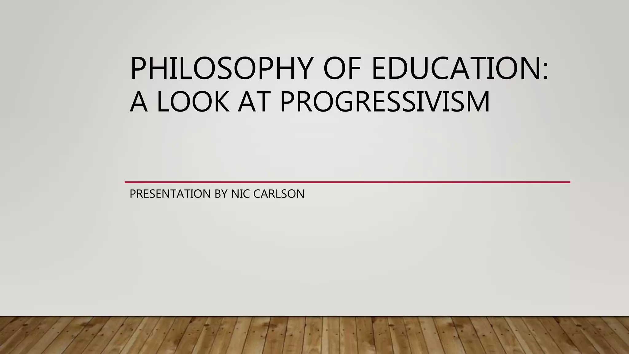 Education philosophy progressivism | PPTX