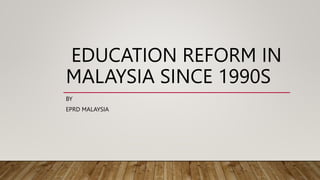 EDUCATION REFORM IN MALAYSIA.pptx