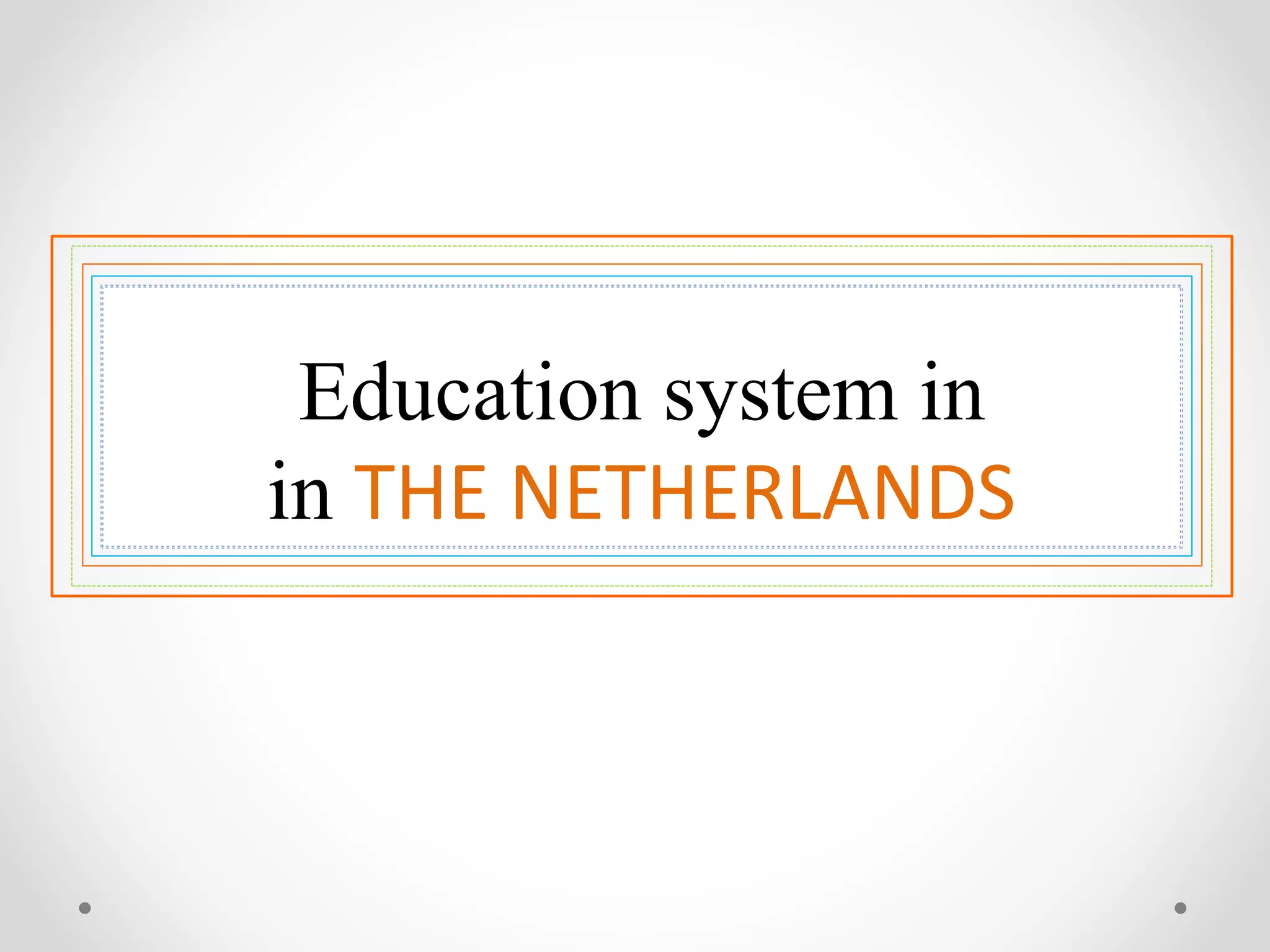 Education system in The Netherlands | PPTX