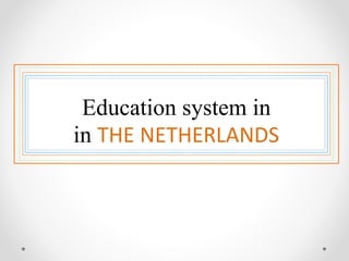Education system in The Netherlands | PPTX