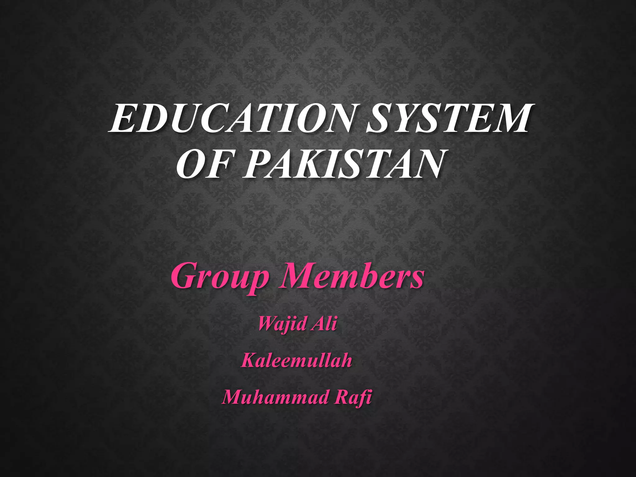 Education system of Pakistan by Wajid Ali Kharal | PPTX