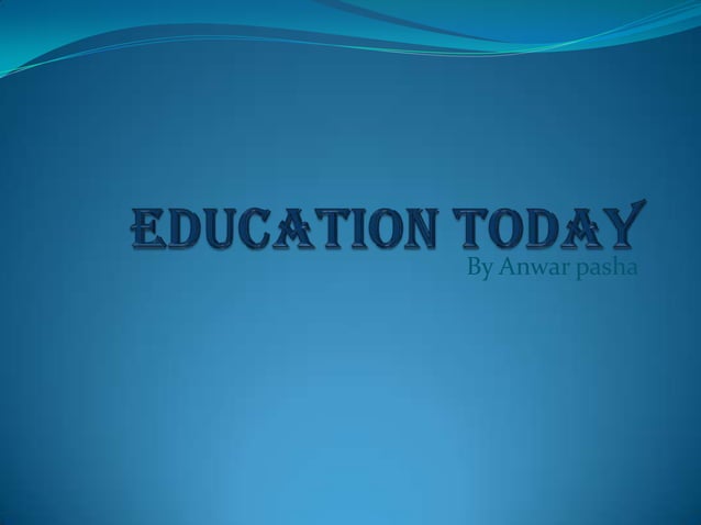 Education today ppt | PPTX