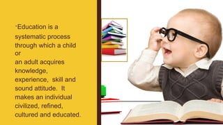 Education meaning, Definition and concept.ppt