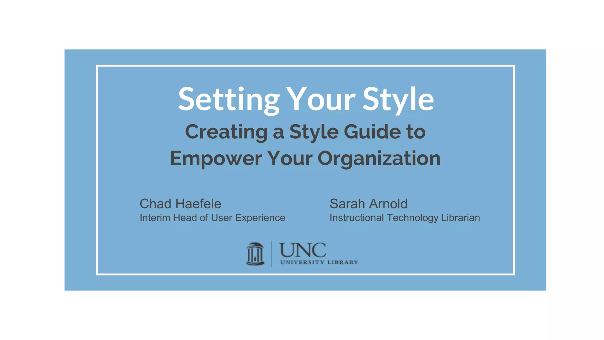 Setting Your Style: Creating a Style Guide to Empower Your Organization ...