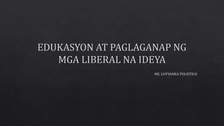 Edukasyon at paglaganap ng mga liberal na ideya | PPT