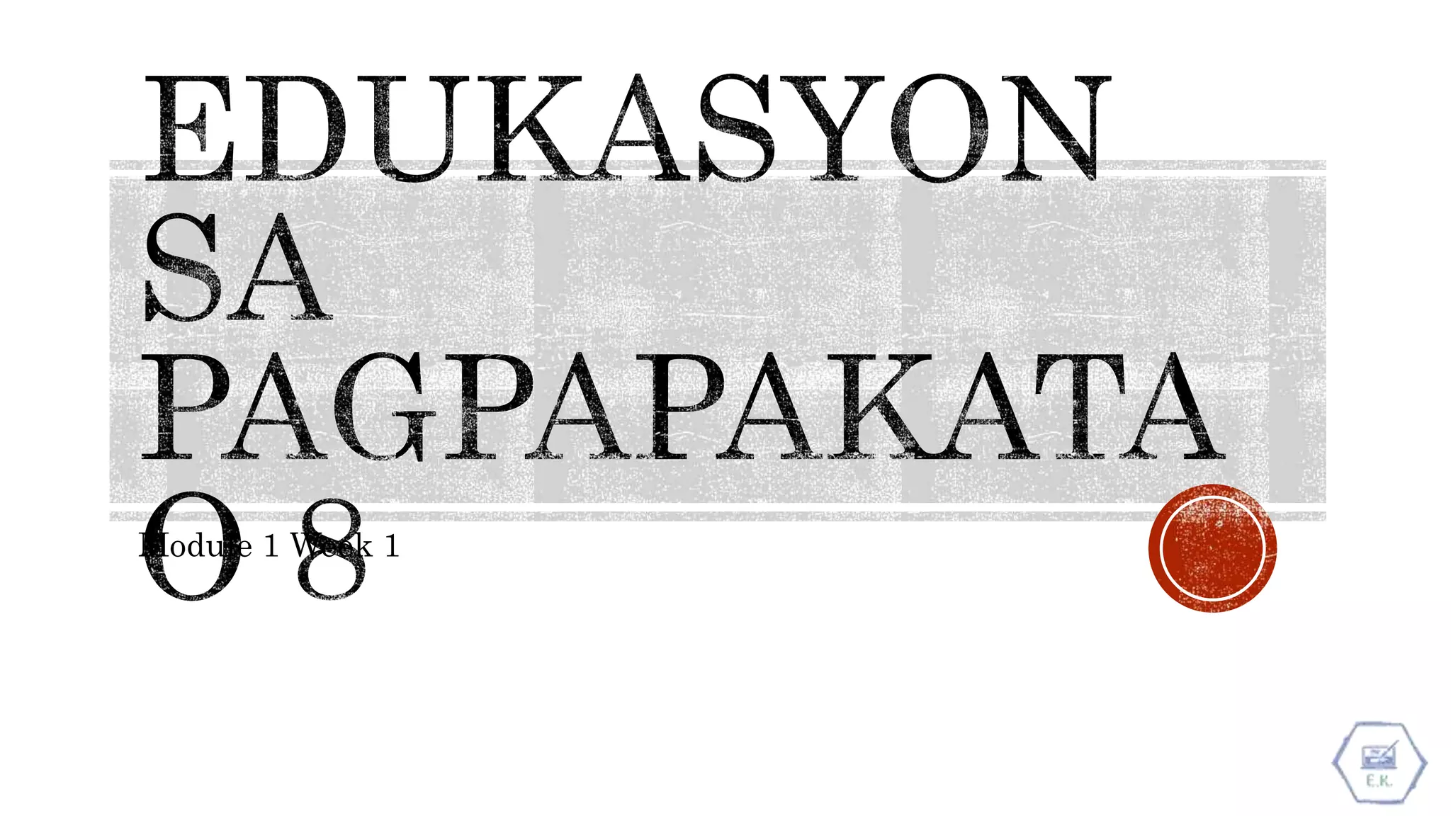 Edukasyon sa pagpapakatao 8-Q1M1.pptx