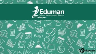 Eduman The most advance School Management ERP | PPT