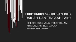 Edup2043 pengurusan bilik darjah | PPTX