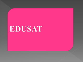 Edusat | PPTX