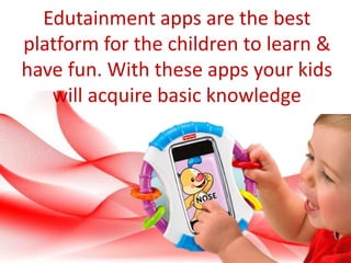 Edutainment apps | PPTX | Daycare and Pre-School | Parenting