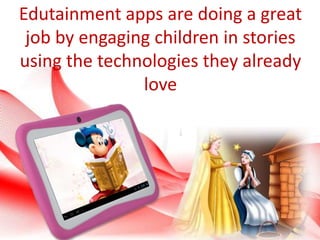 Edutainment apps | PPTX | Daycare and Pre-School | Parenting