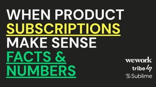 Sublime x tribe47 | When product subscription makes sense – facts & numbers.pdf