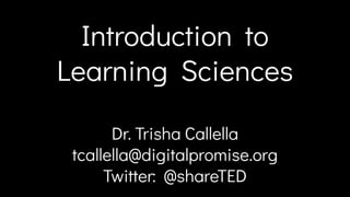 Introduction to Learning Sciences ~ Dr. Trisha Callella | PPT