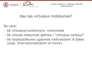 Virtualus mobilumas - prabanga ar būtinybė? | PPT