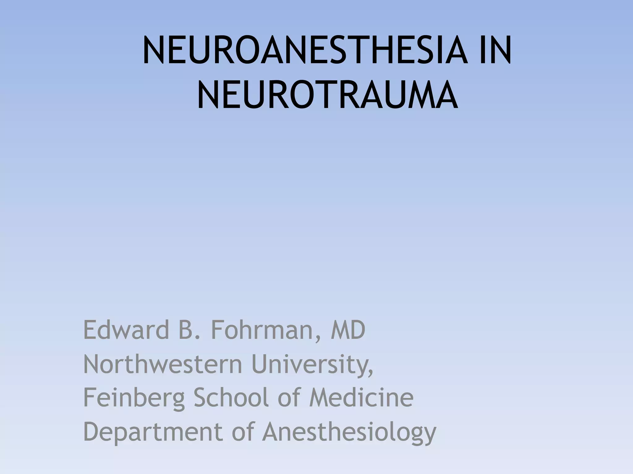 Edward Fohrman | Neuroanesthesia in Neurotrauma | PPT