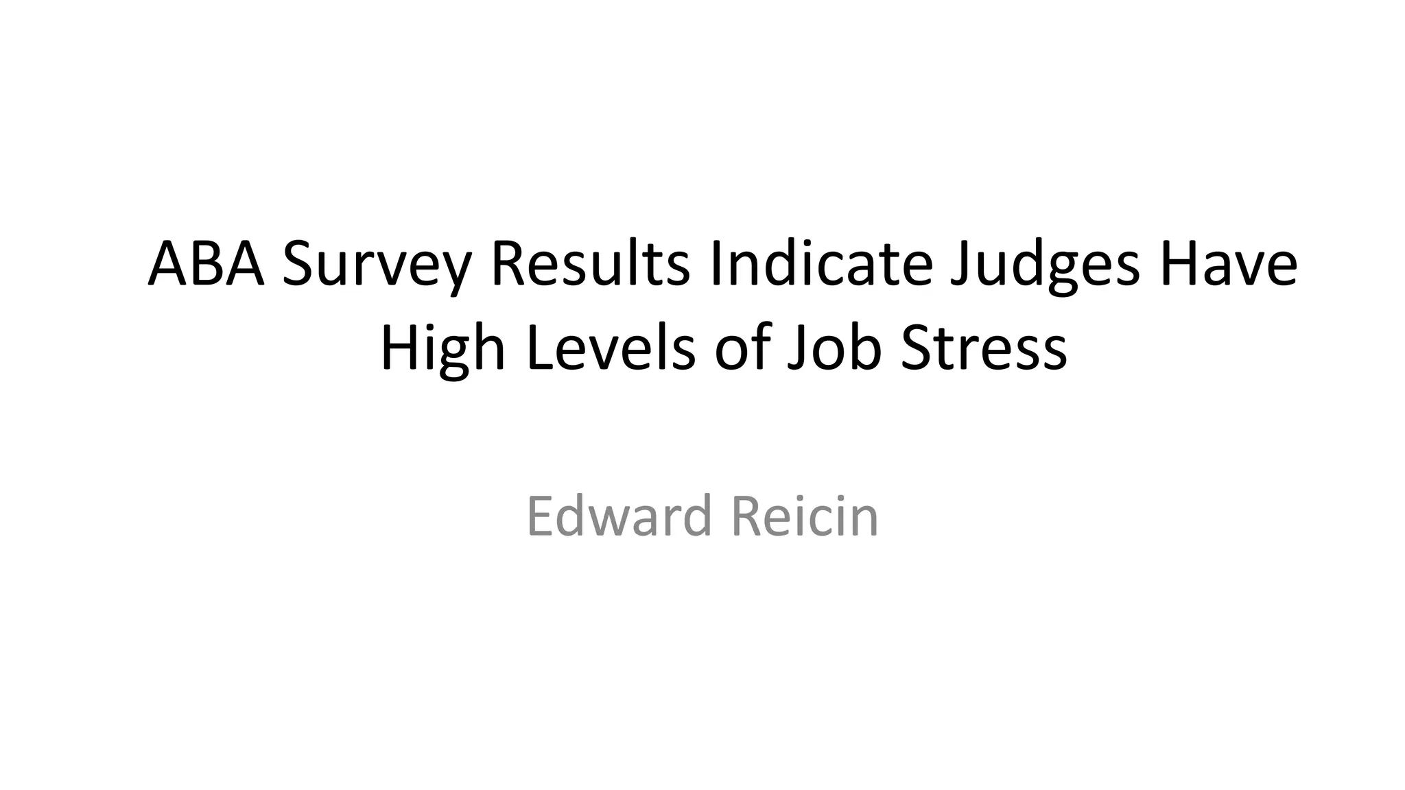 ABA Survey Results Indicate Judges Have High Levels of Job Stress | PPT
