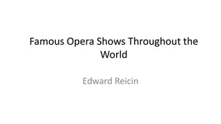 Famous Opera Shows Throughout the World | PPT