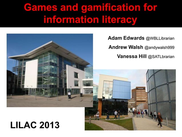 Edwards, Hill & Walsh - Games and gamification for information literacy ...