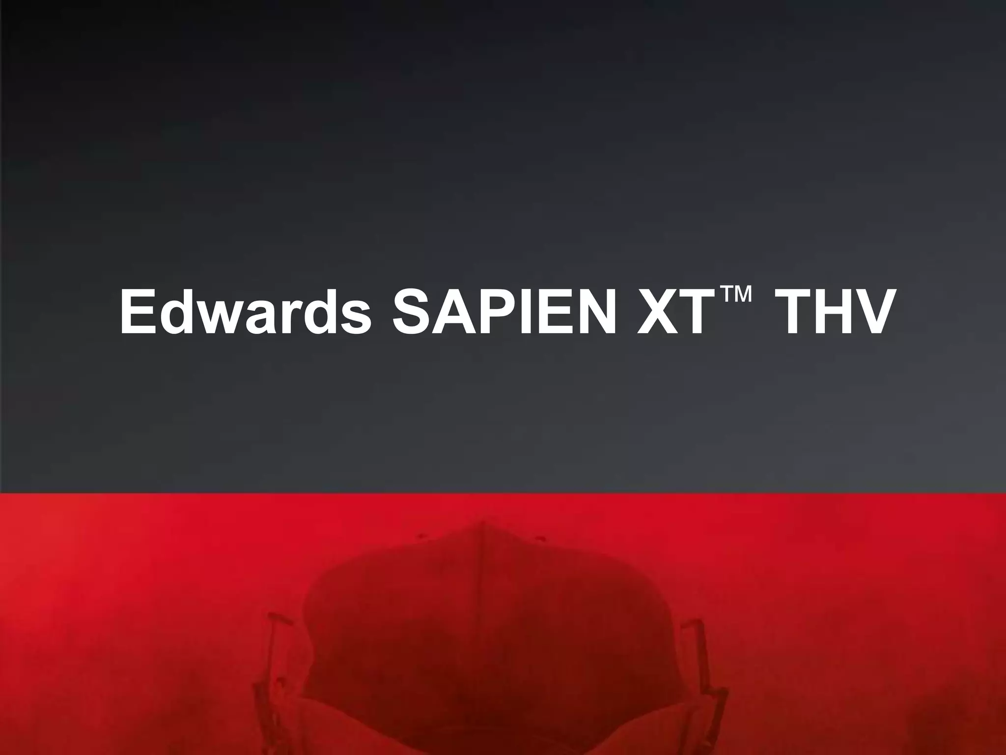 Edwards sapien xt final, nova flex and ascendra 2 | PPTX