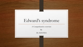 Edward syndrome.pdf and ppt by Dr KHANSA | PPTX