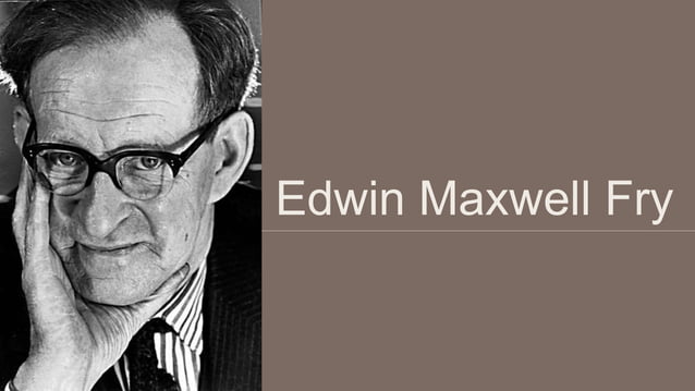 Edwin maxwell fry | PPTX