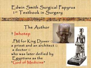 Edwin smith papyrus 1st texbook in surgery 07 | PPT