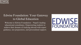 Edwise Foundation: Your Trusted Partner for Studying Abroad. | PDF