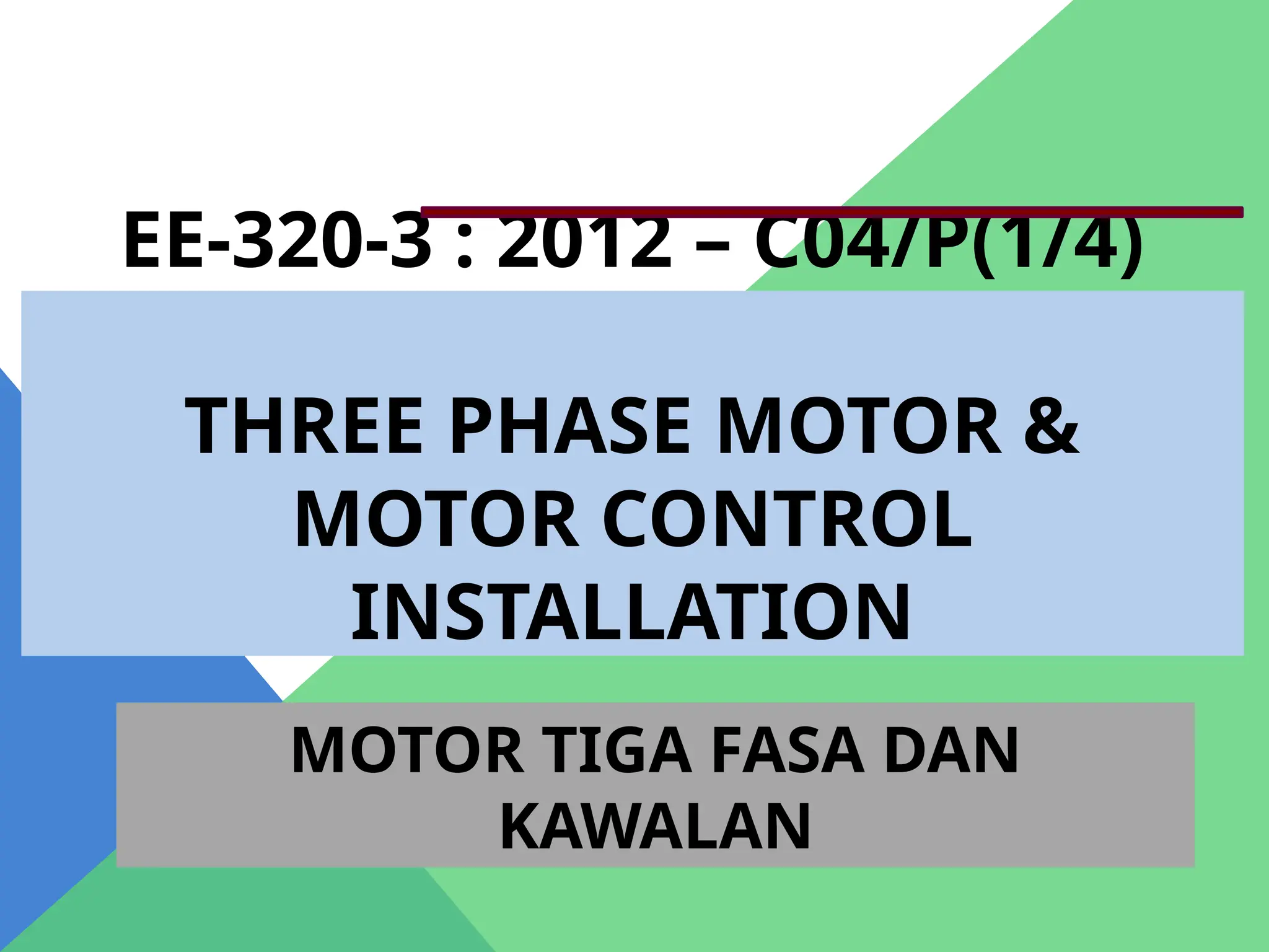 THREE PHASE MOTOR AND MOTOR CONTROL INSTALLATION | PPTX